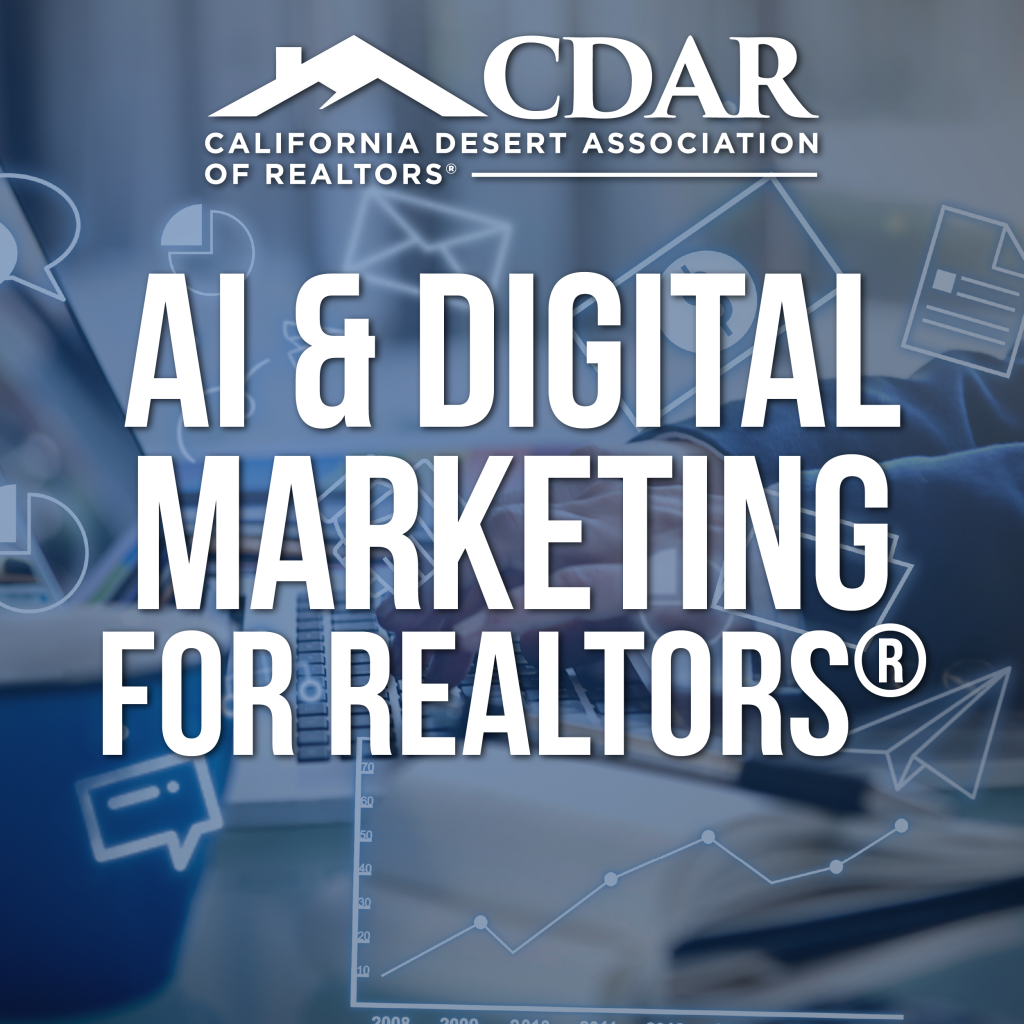 AI & Digital Marketing for REALTORS® - California Desert Association of ...