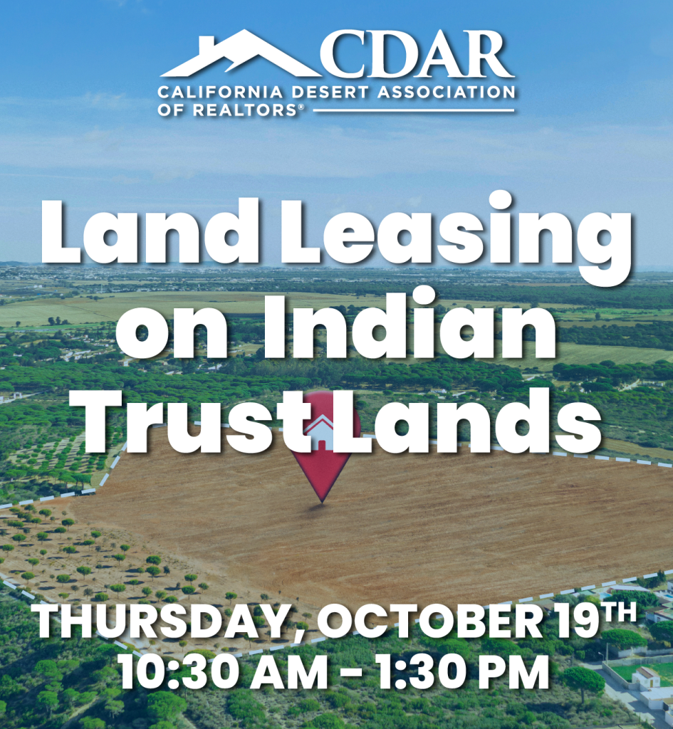 Leasing on Indian Trust Lands - California Desert Association of REALTORS®